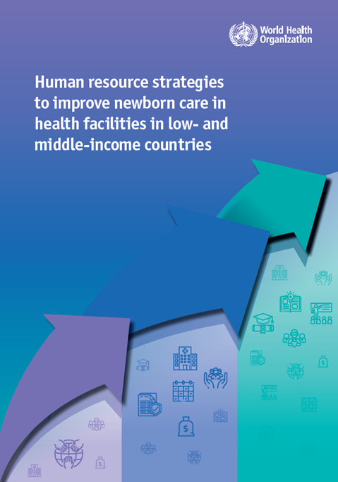 WHO & partners HRH strategies to improve newborn care in LMIC